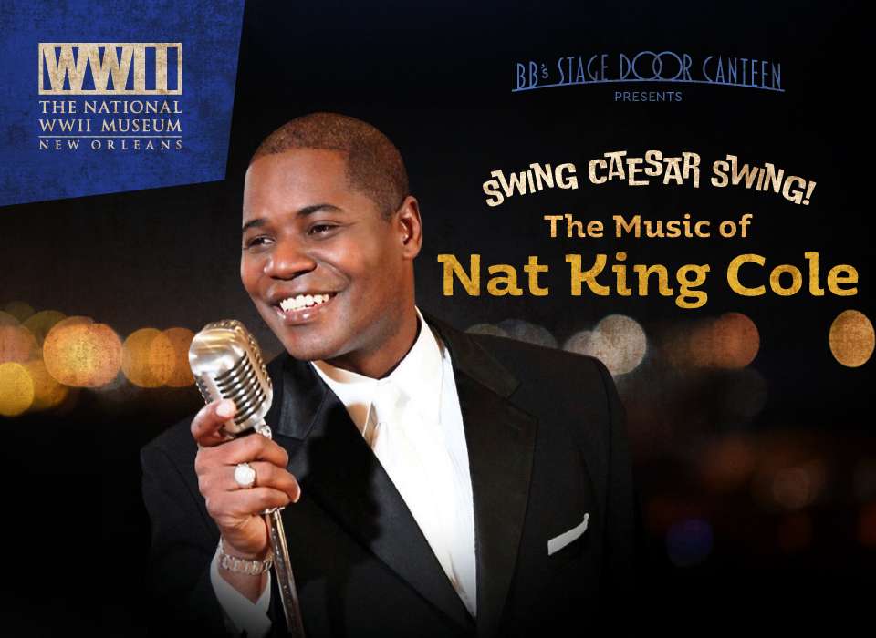 Swing Caesar Swing! The Music of Nat King Cole | The National WWII Museum | New Orleans